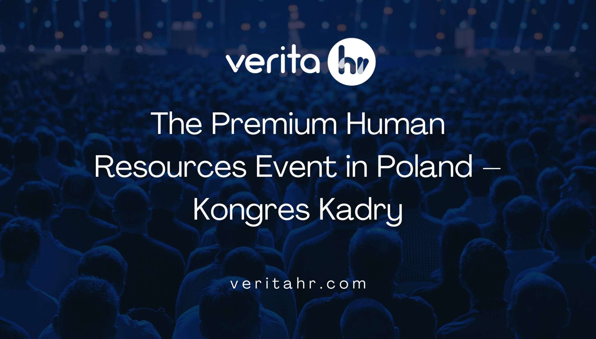 The Premium Human Resources Event in Poland – Kongres Kadry - Verita HR