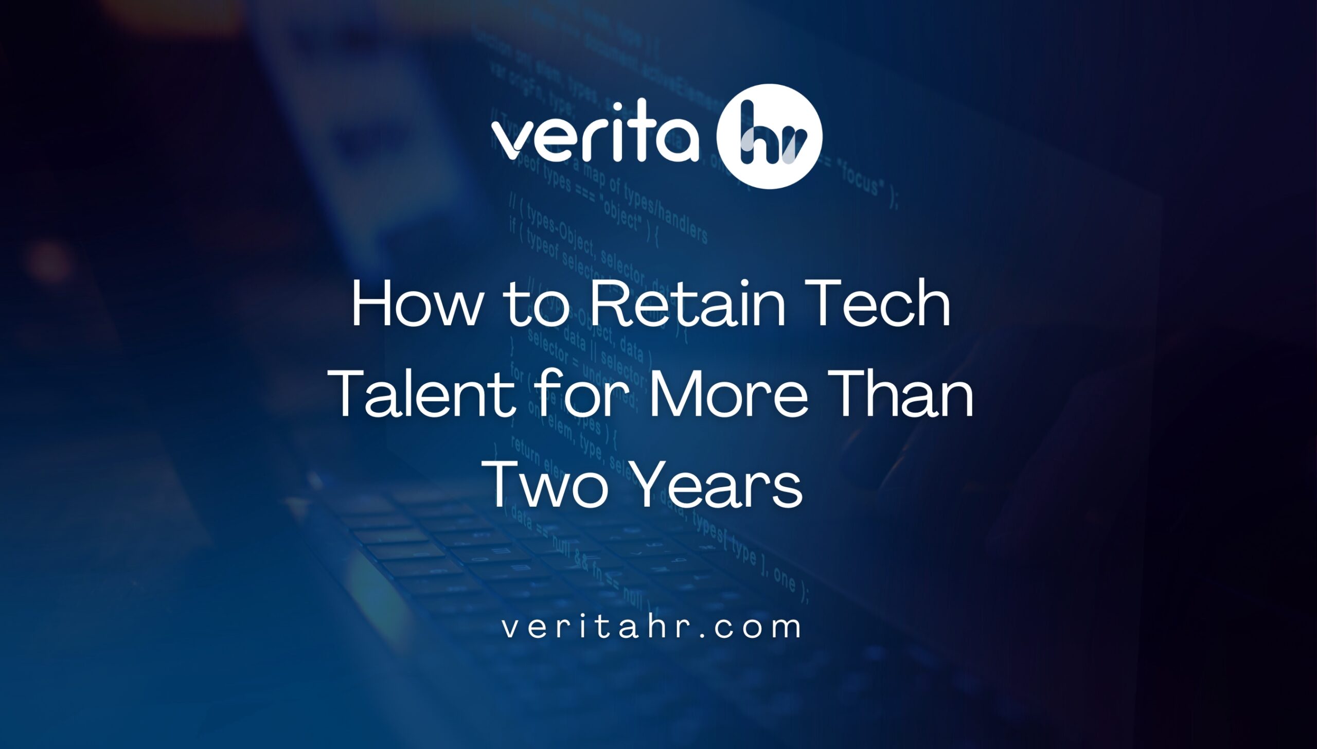 How to Retain Tech Talent for More Than Two Years – A Talent Retention ...